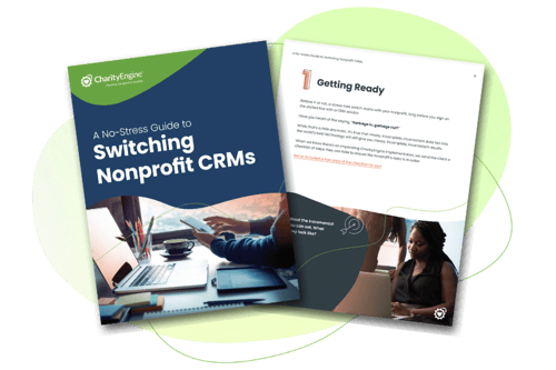 No-Stress Guide to Switching Nonprofit CRMs No-Stress Guide to Switching Nonprofit CRMs